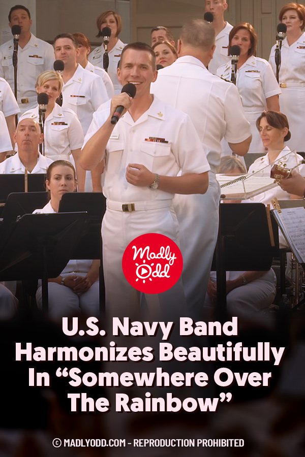 U.S. Navy Band Harmonizes Beautifully In “Somewhere Over The Rainbow ...