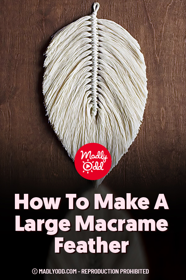 How To Make A Large Macrame Feather – Madly Odd!