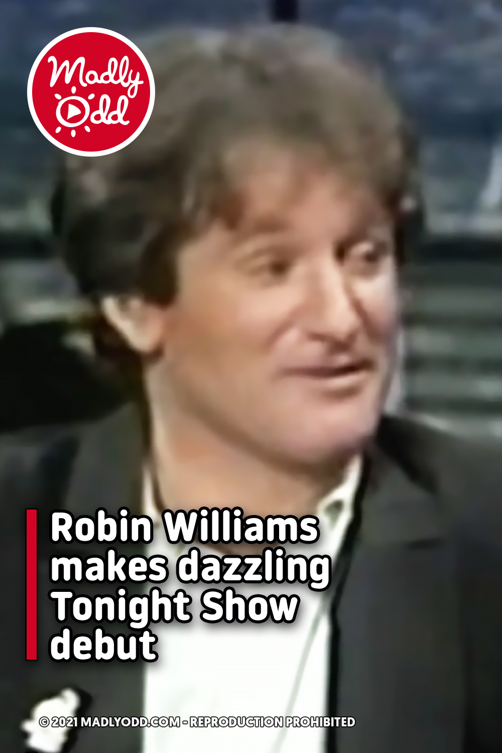 Robin Williams makes dazzling Tonight Show debut – Madly Odd!