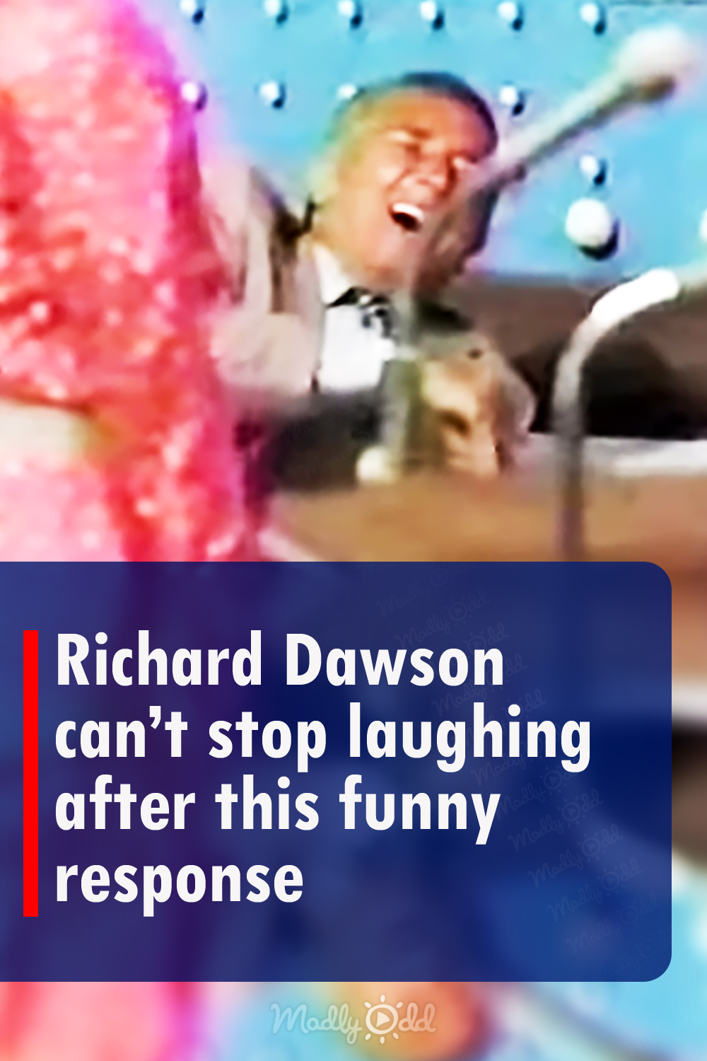 Richard Dawson can’t stop laughing after this funny response – Madly Odd!