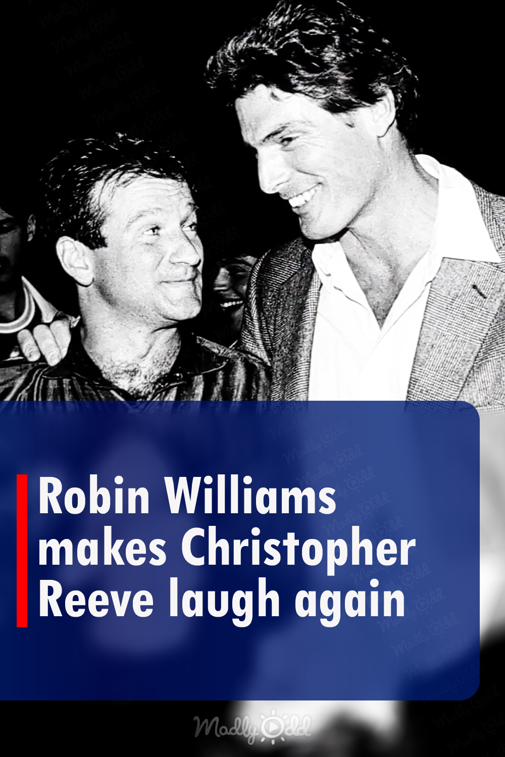Robin Williams makes Christopher Reeve laugh again – Madly Odd!