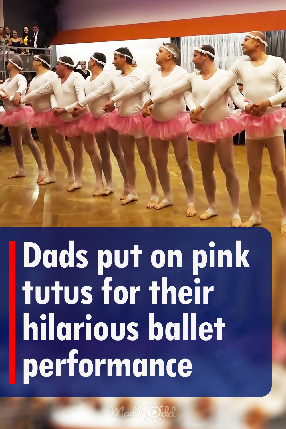 Dads put on pink tutus for their hilarious ballet performance – Madly Odd!