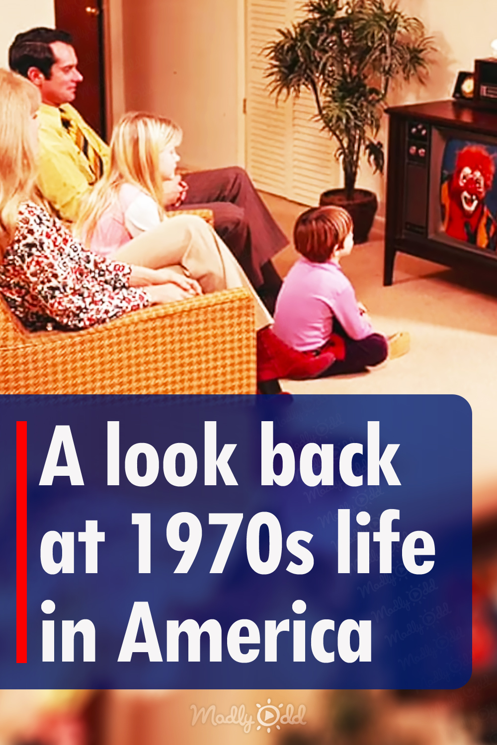 A look back at 1970s life in America – Madly Odd!