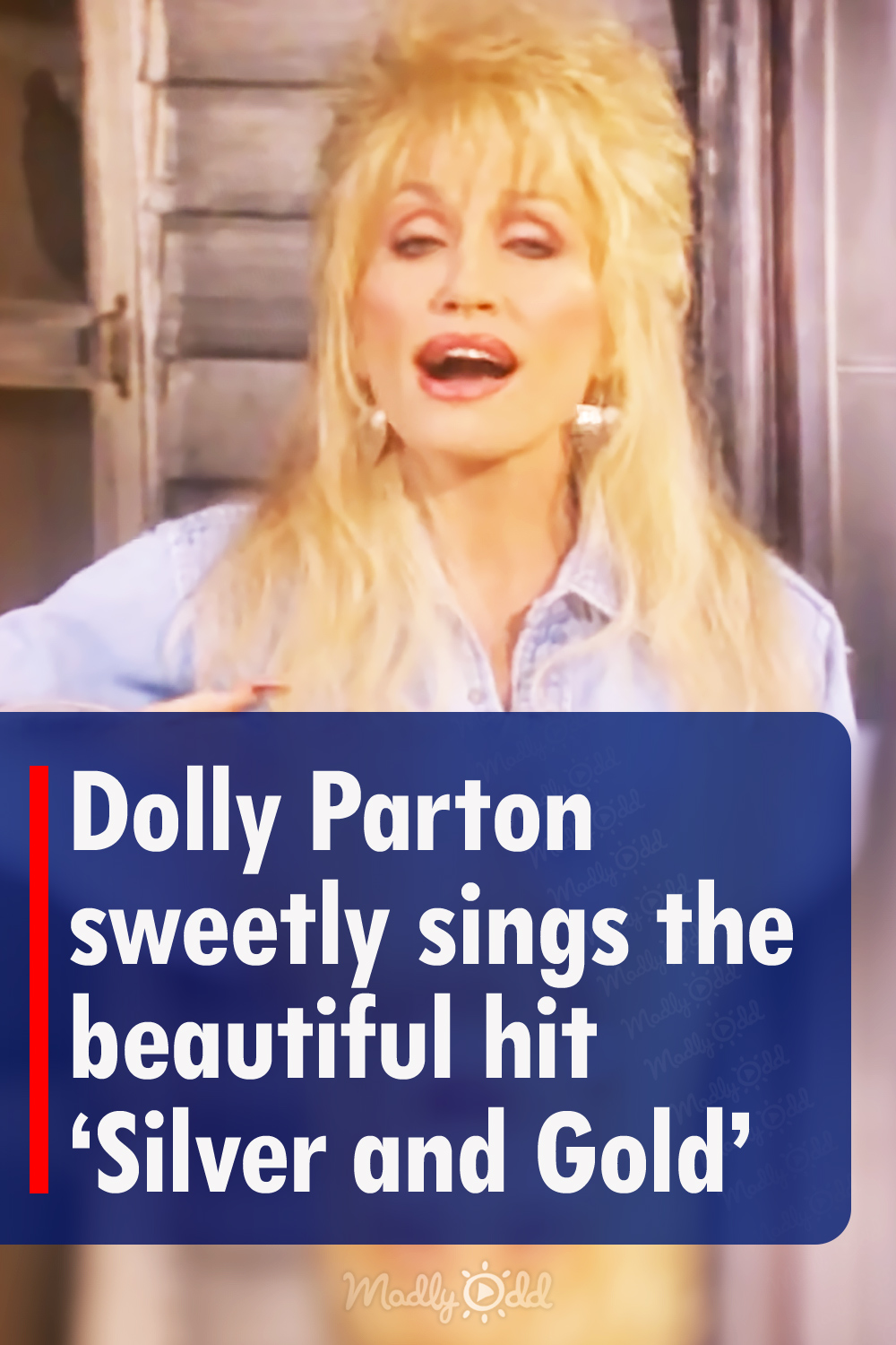 Dolly Parton sweetly sings the beautiful hit ‘Silver and Gold’ – Madly Odd!