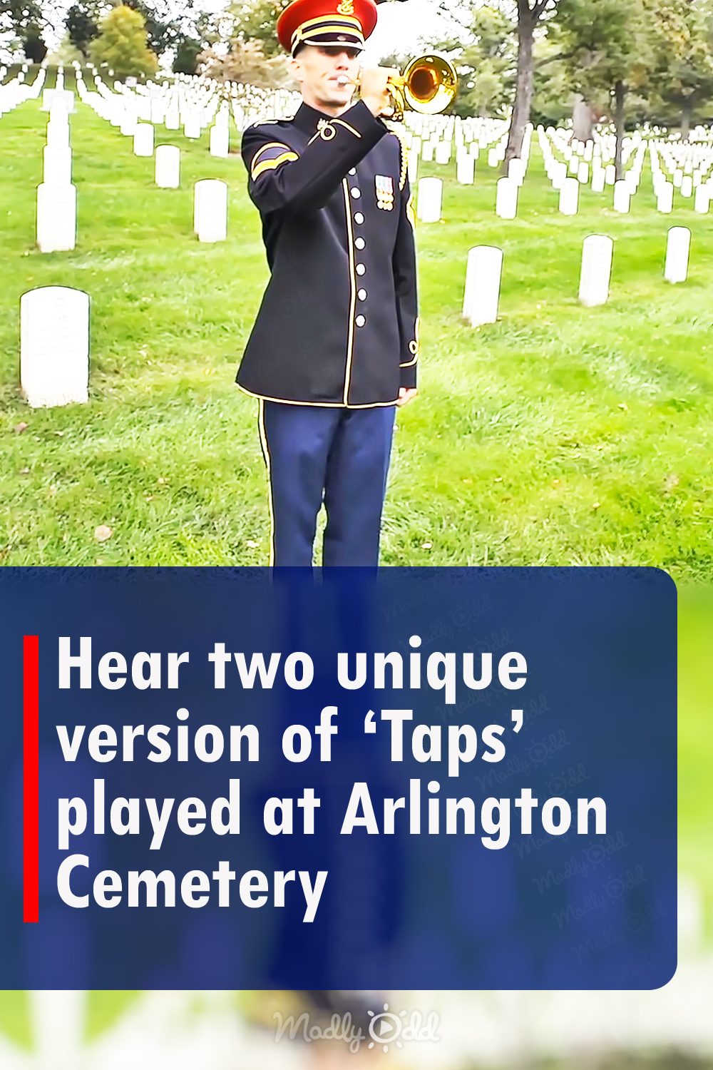 Hear two unique version of ‘Taps’ played at Arlington Cemetery – Madly Odd!