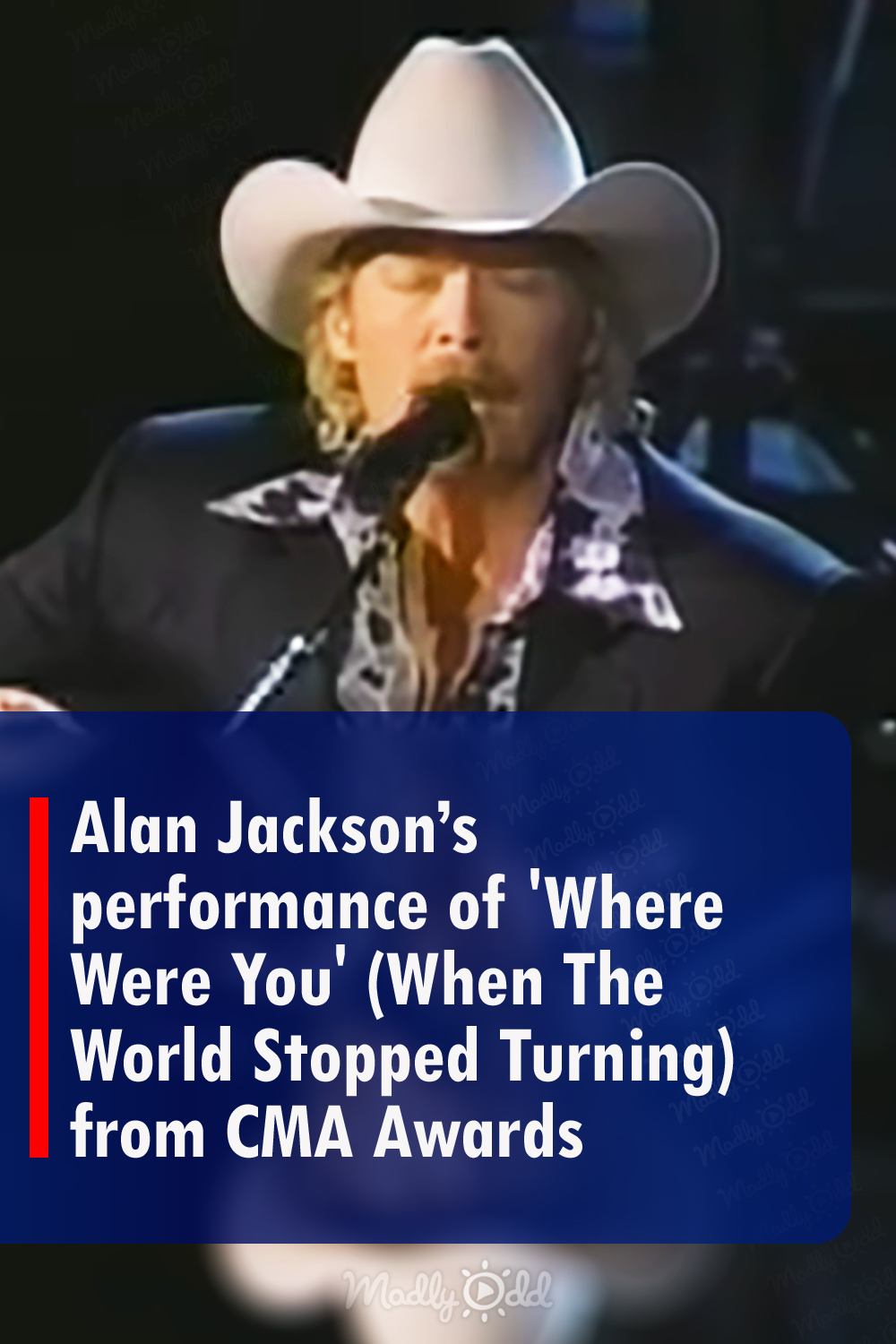 Alan Jackson’s performance of ‘Where Were You’ (When The World Stopped ...