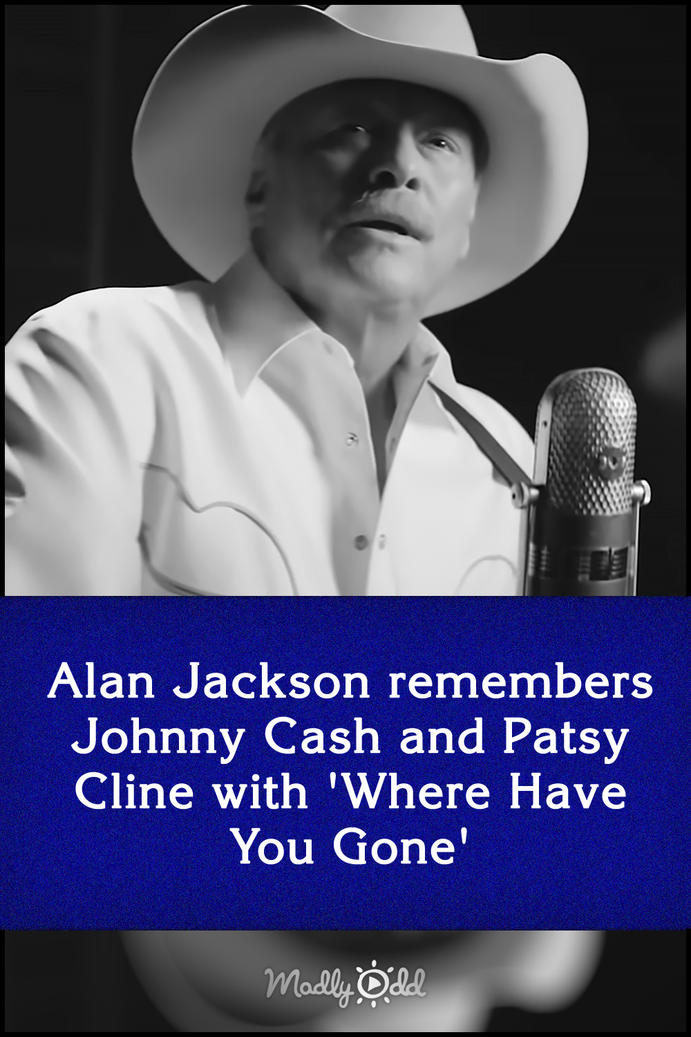Alan Jackson remembers Johnny Cash and Patsy Cline with ‘Where Have You ...