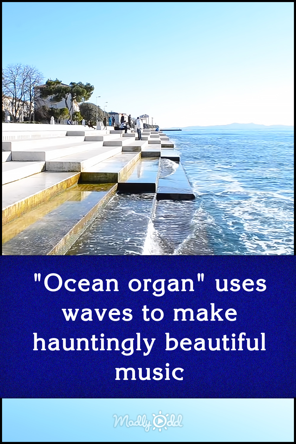 “Ocean organ” uses waves to make hauntingly beautiful music – Madly Odd!