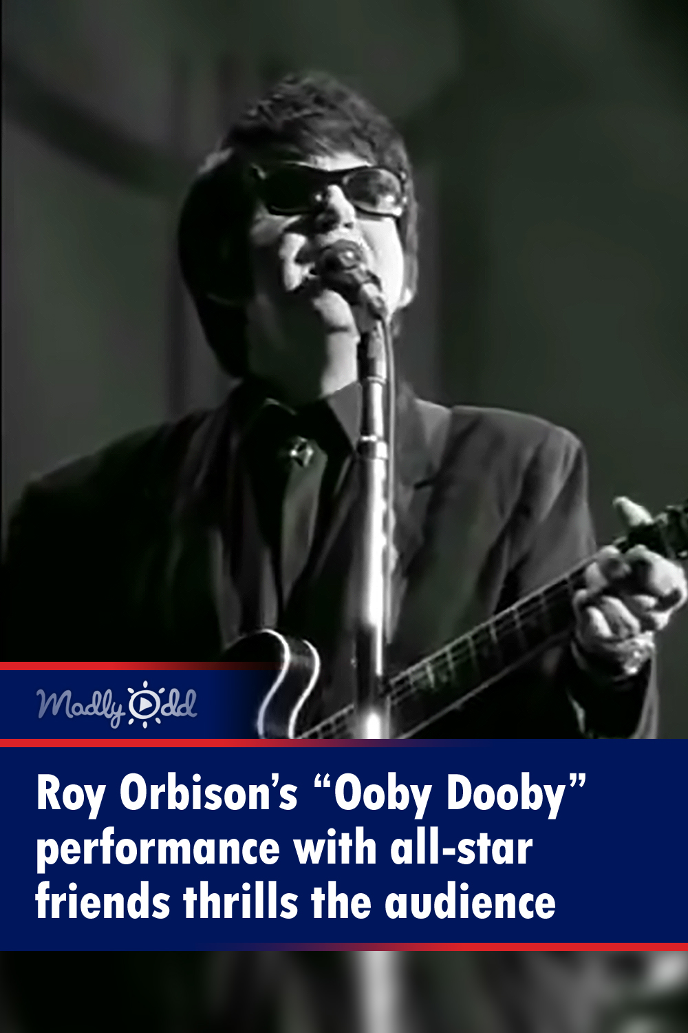 Roy Orbison’s “Ooby Dooby” performance with all-star friends thrills ...