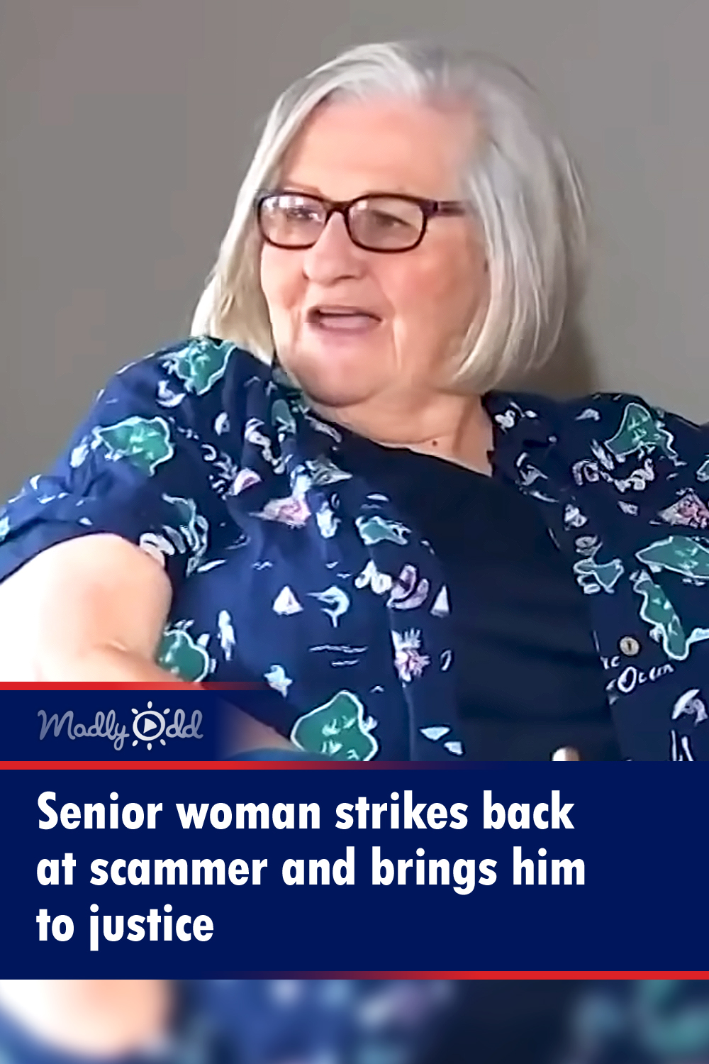 Senior woman strikes back at scammer and brings him to justice – Madly Odd!