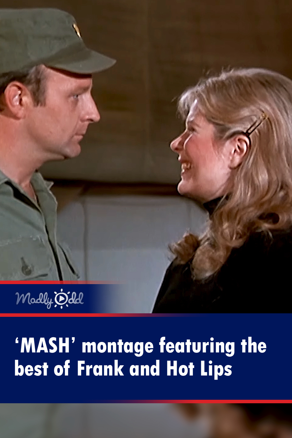 ‘MASH’ montage featuring the best of Frank and Hot Lips – Madly Odd!