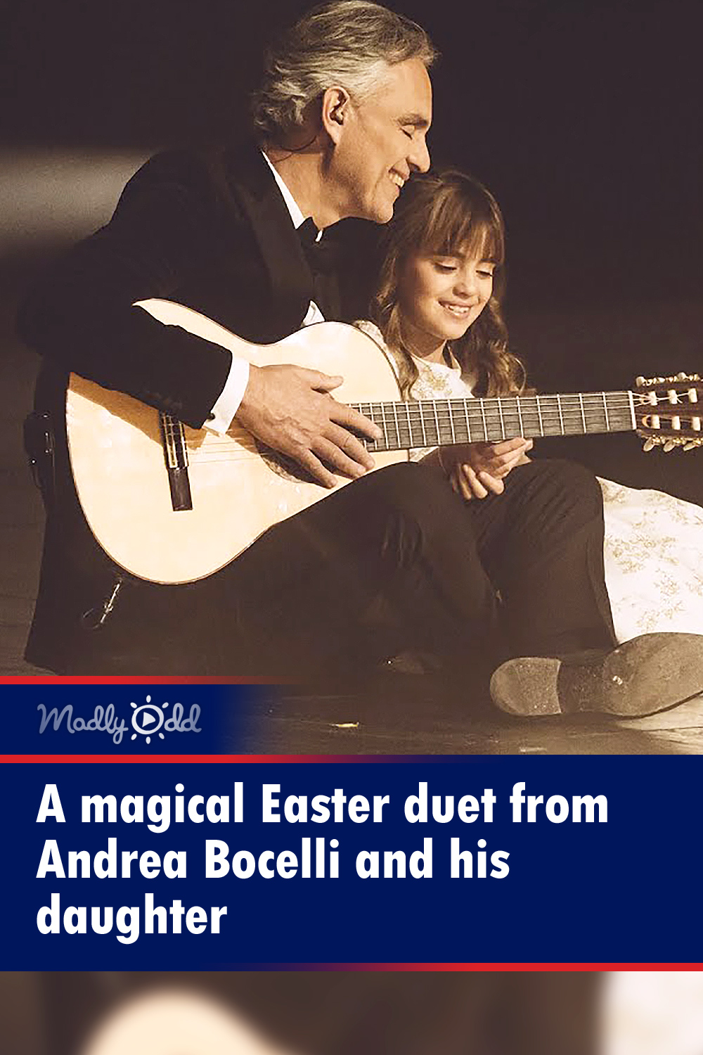 A magical Easter duet from Andrea Bocelli and his daughter – Madly Odd!