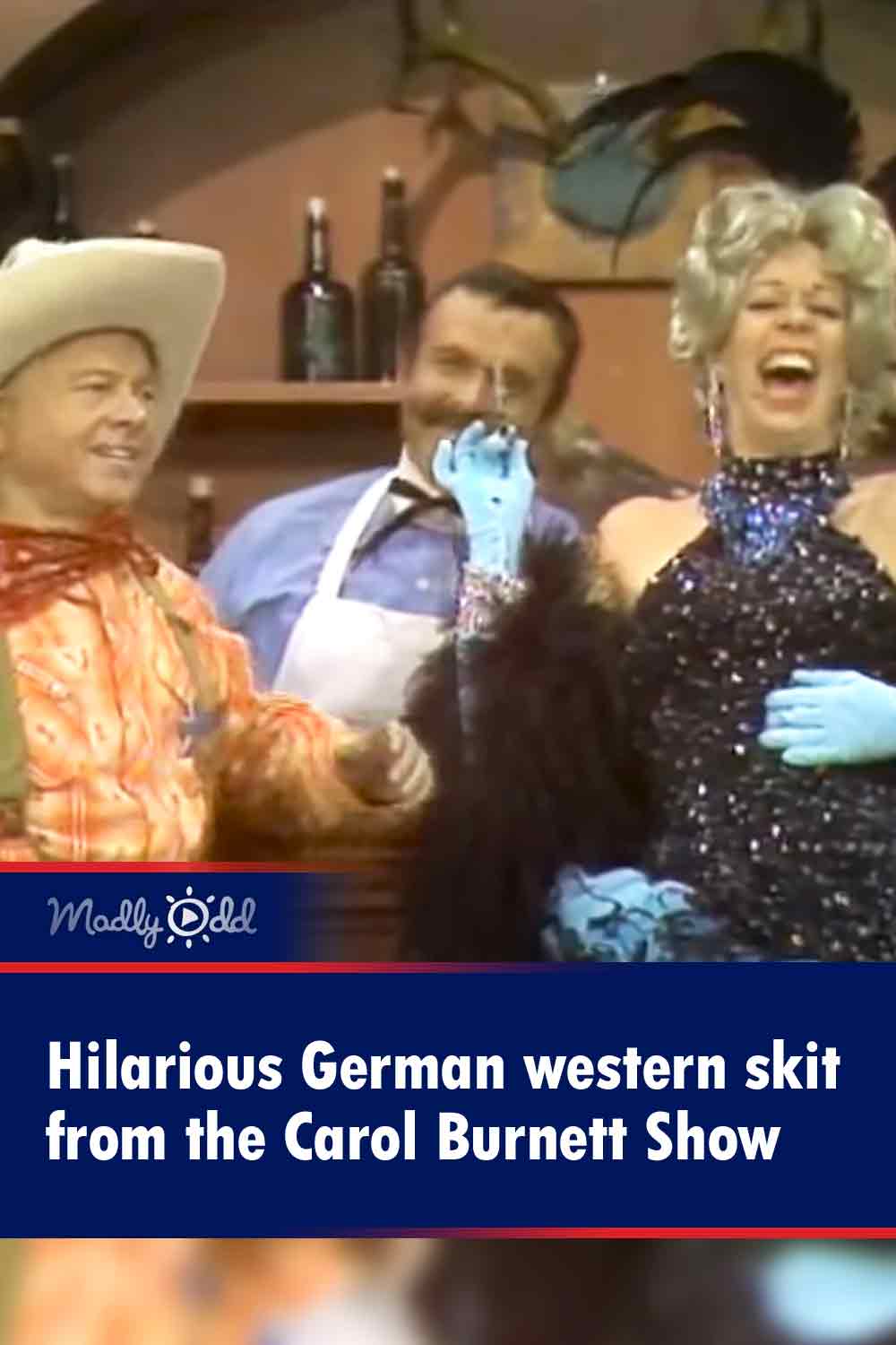 Hilarious German western skit from the Carol Burnett Show – Madly Odd!
