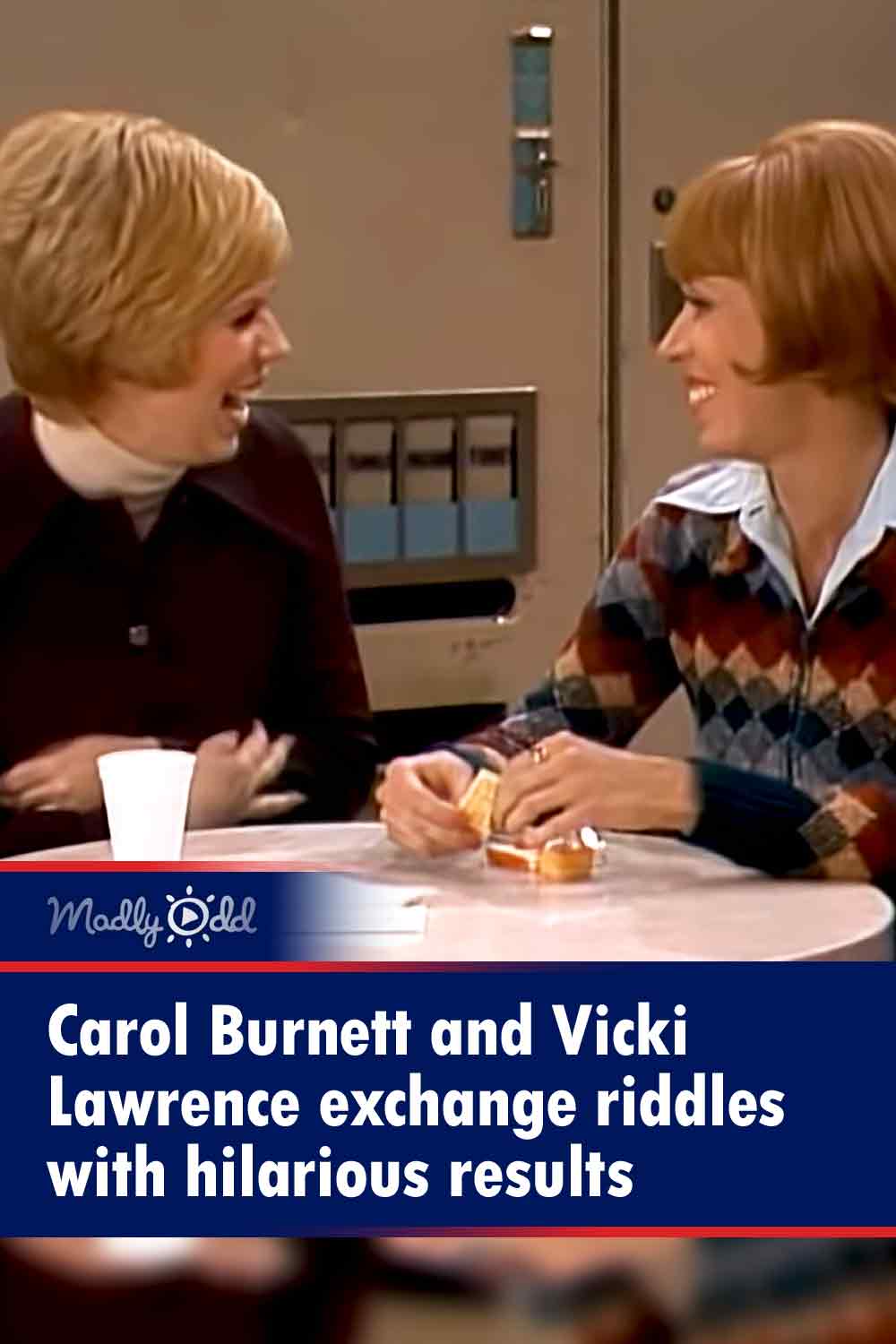 Carol Burnett and Vicki Lawrence exchange riddles with hilarious ...