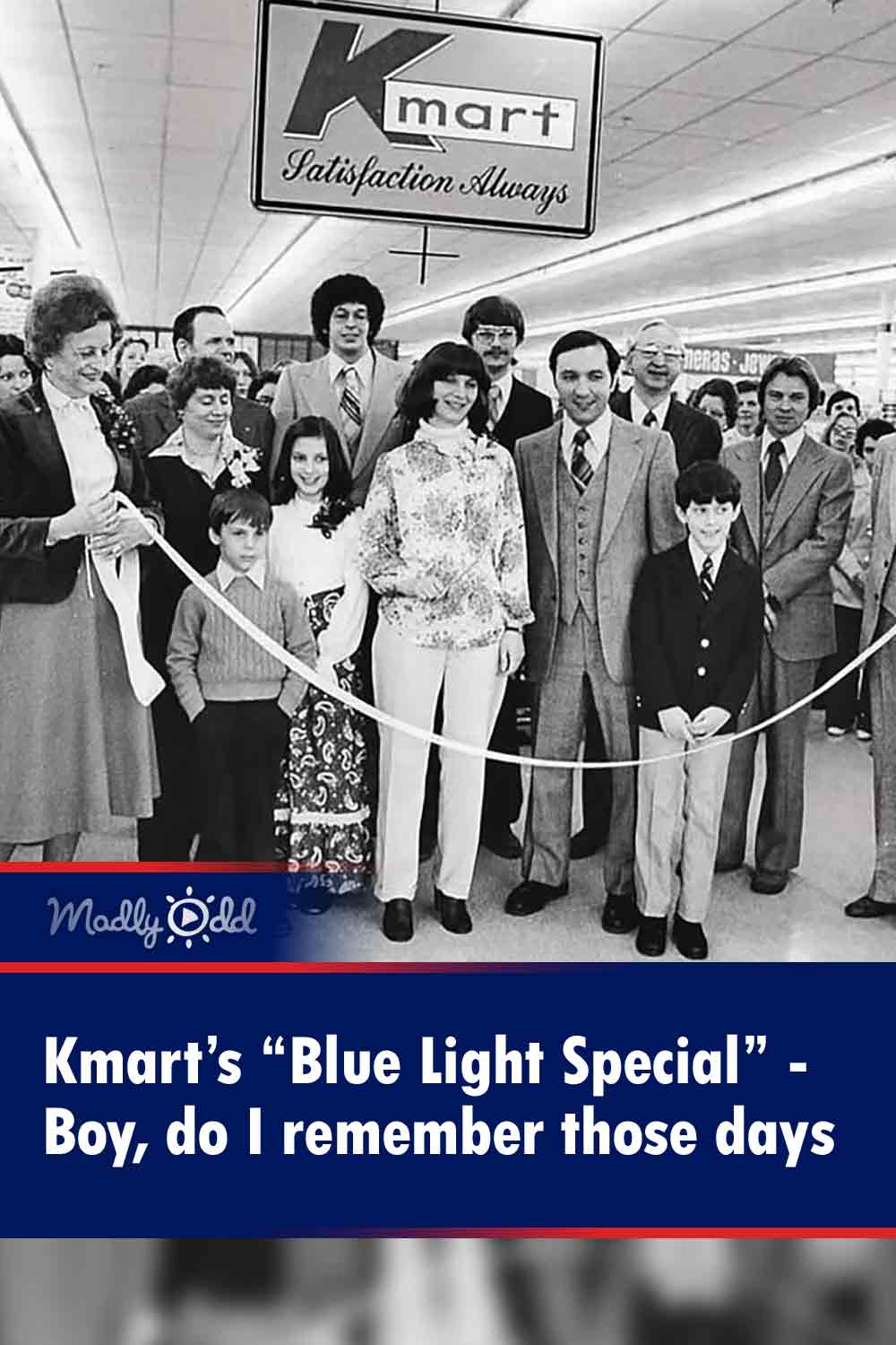 Kmart’s “Blue Light Special” – Boy, do I remember those days