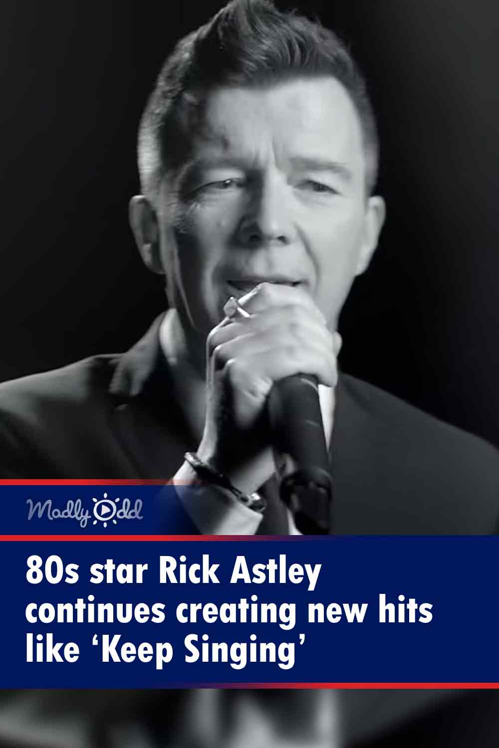 80s star Rick Astley continues creating new hits like ‘Keep Singing ...