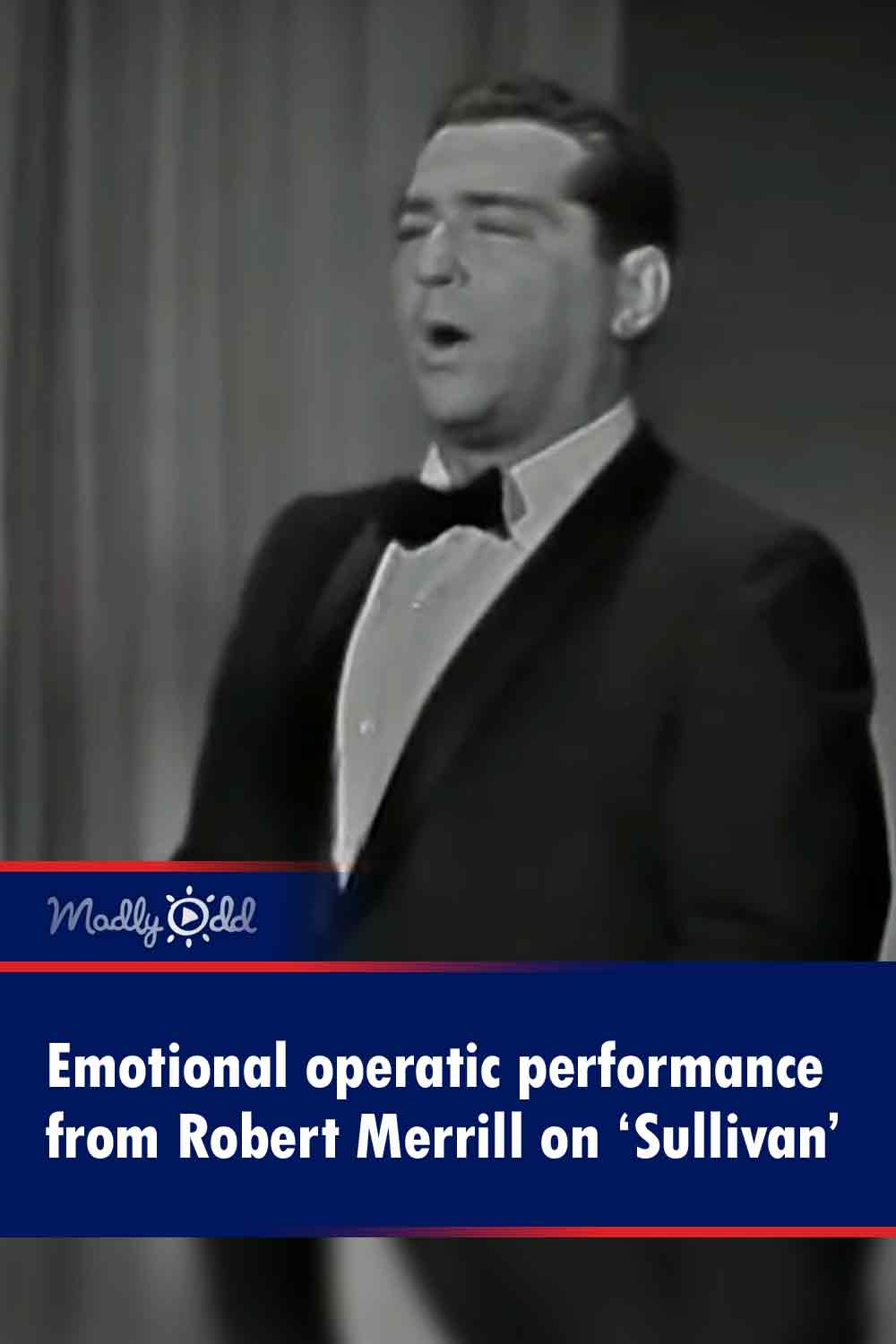 Emotional operatic performance from Robert Merrill on ‘Sullivan’