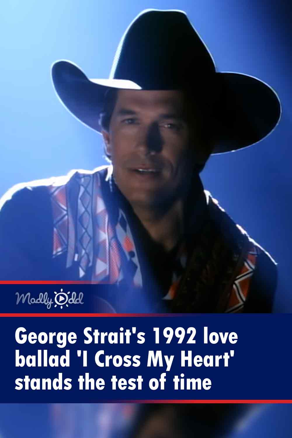 George Strait’s 1992 love ballad ‘I Cross My Heart’ stands the test of ...