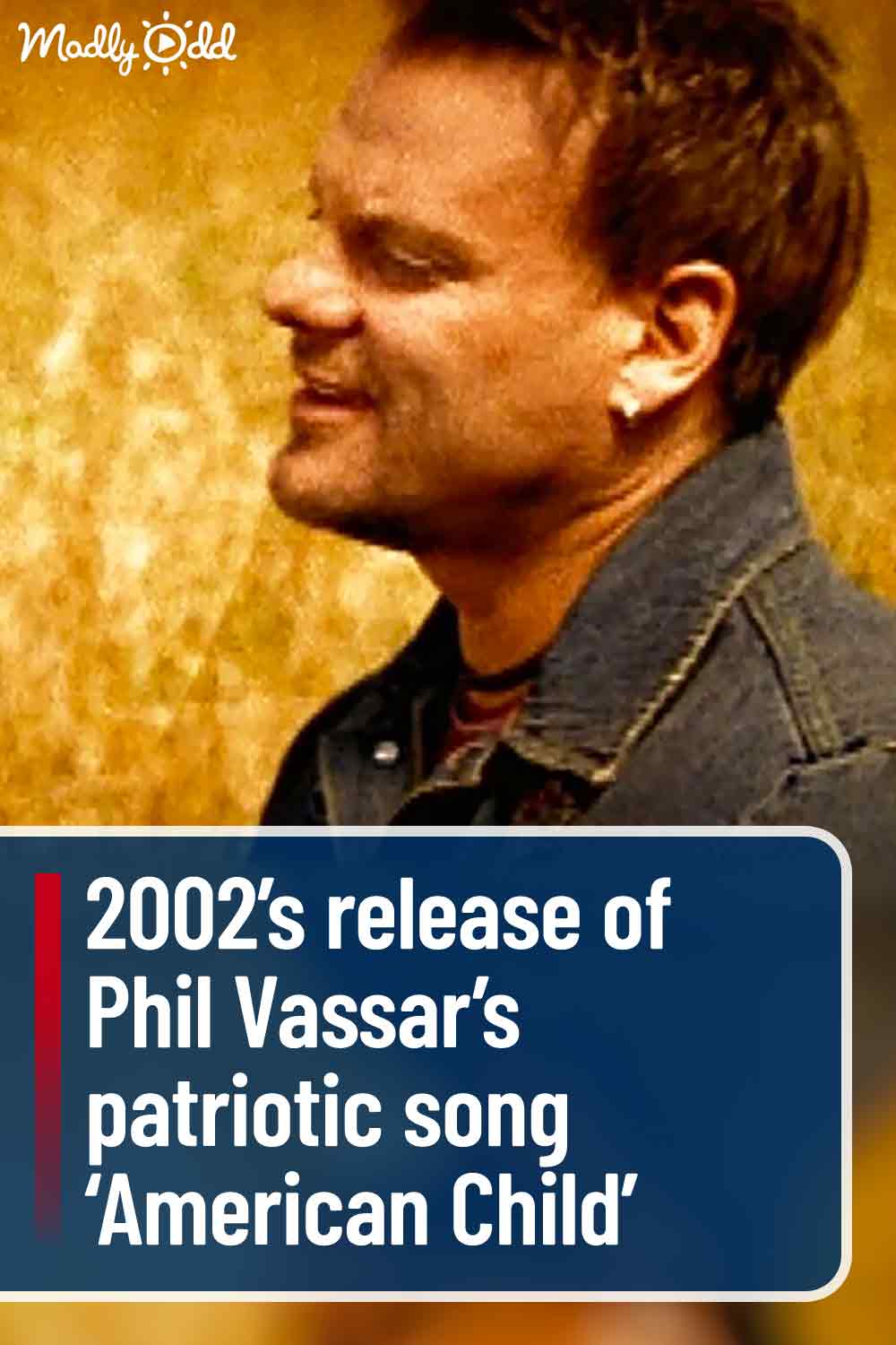 2002’s release of Phil Vassar’s patriotic song ‘American Child’ – Madly ...