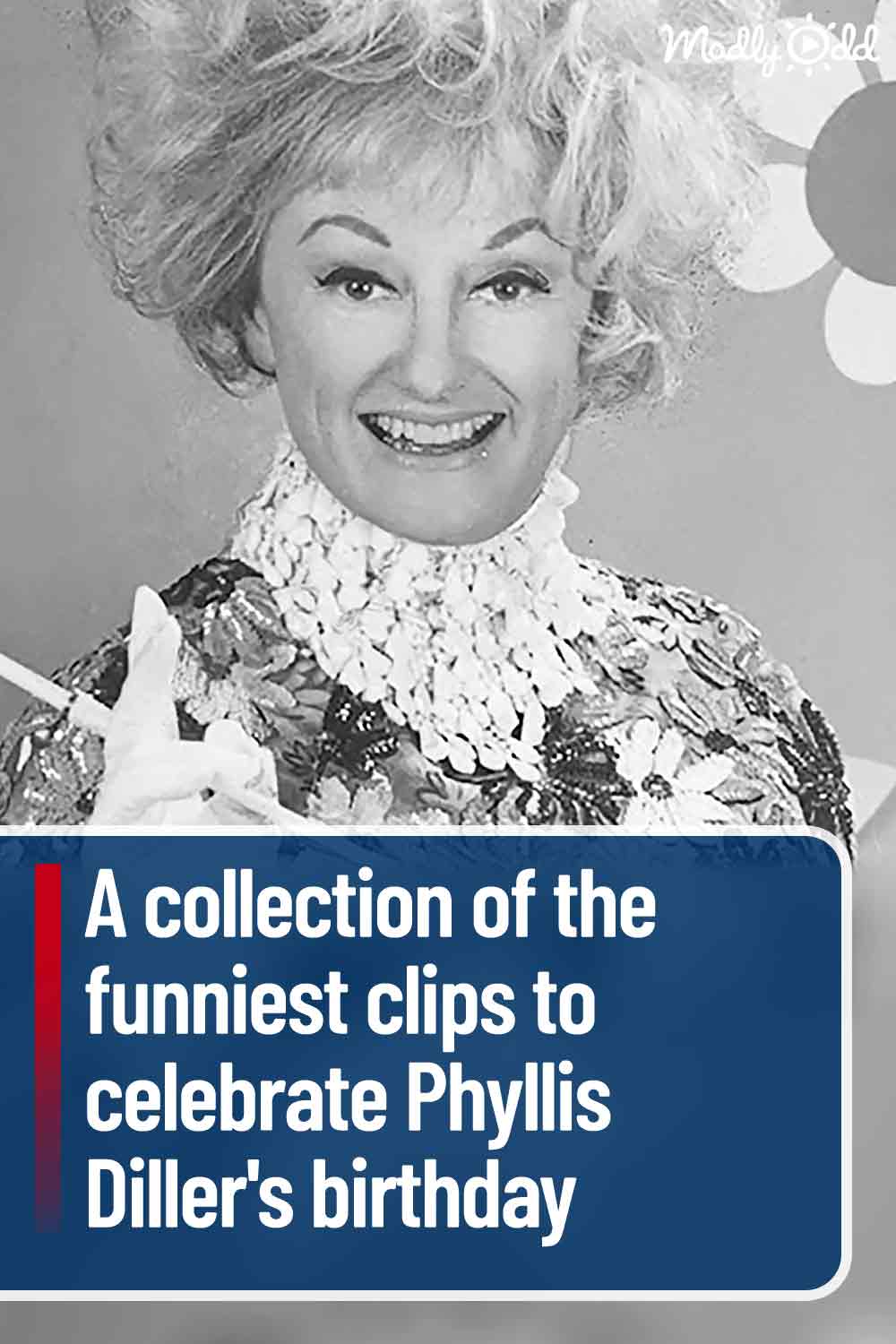 A collection of the funniest clips to celebrate Phyllis Diller’s birthday