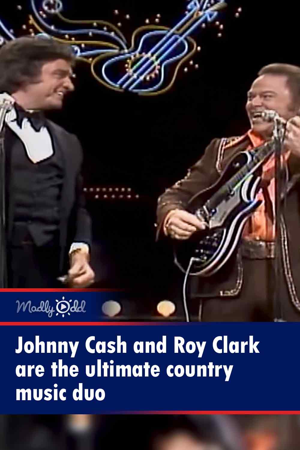 Johnny Cash and Roy Clark are the ultimate country music duo – Madly Odd!