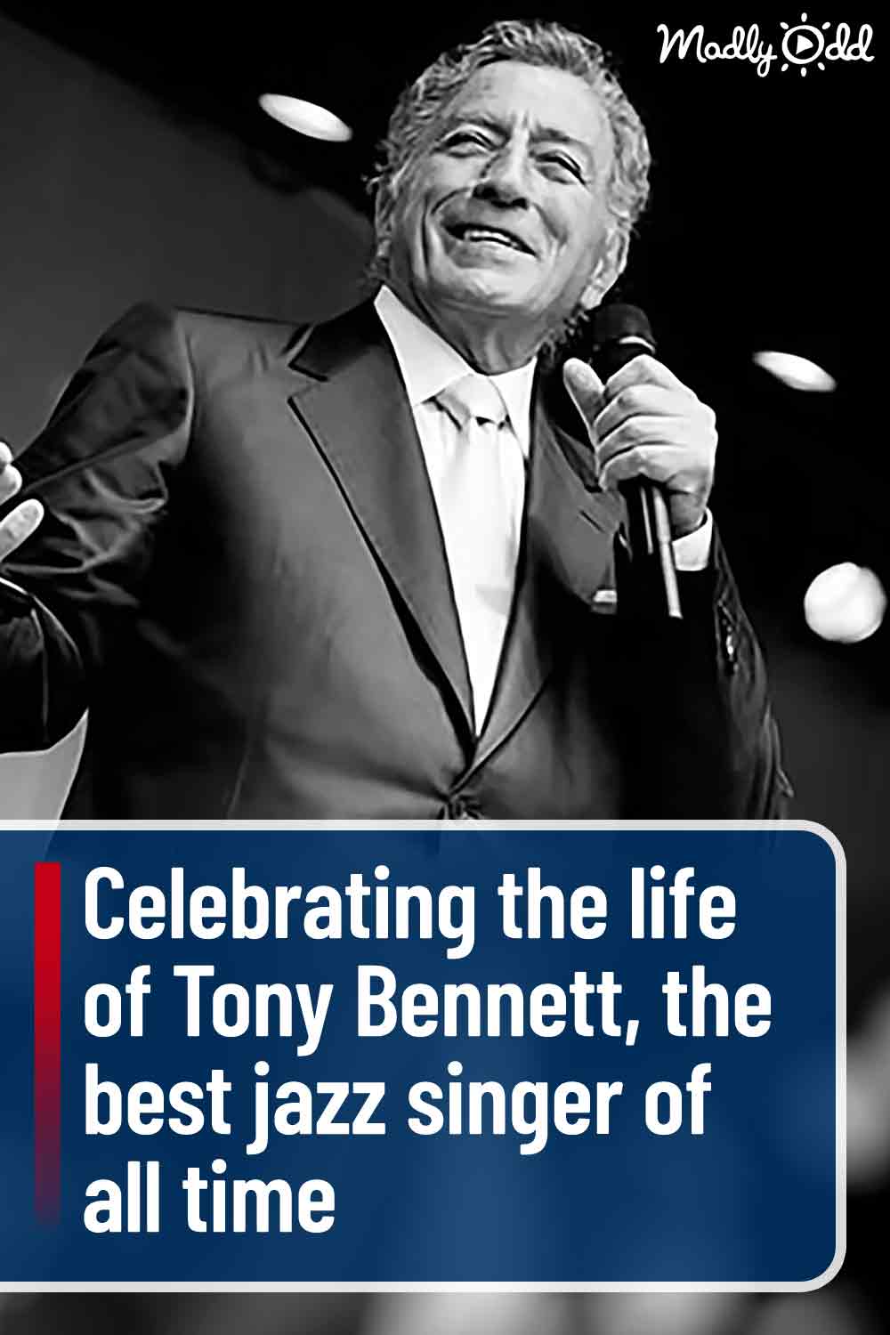 Celebrating the life of Tony Bennett, the best jazz singer of all time