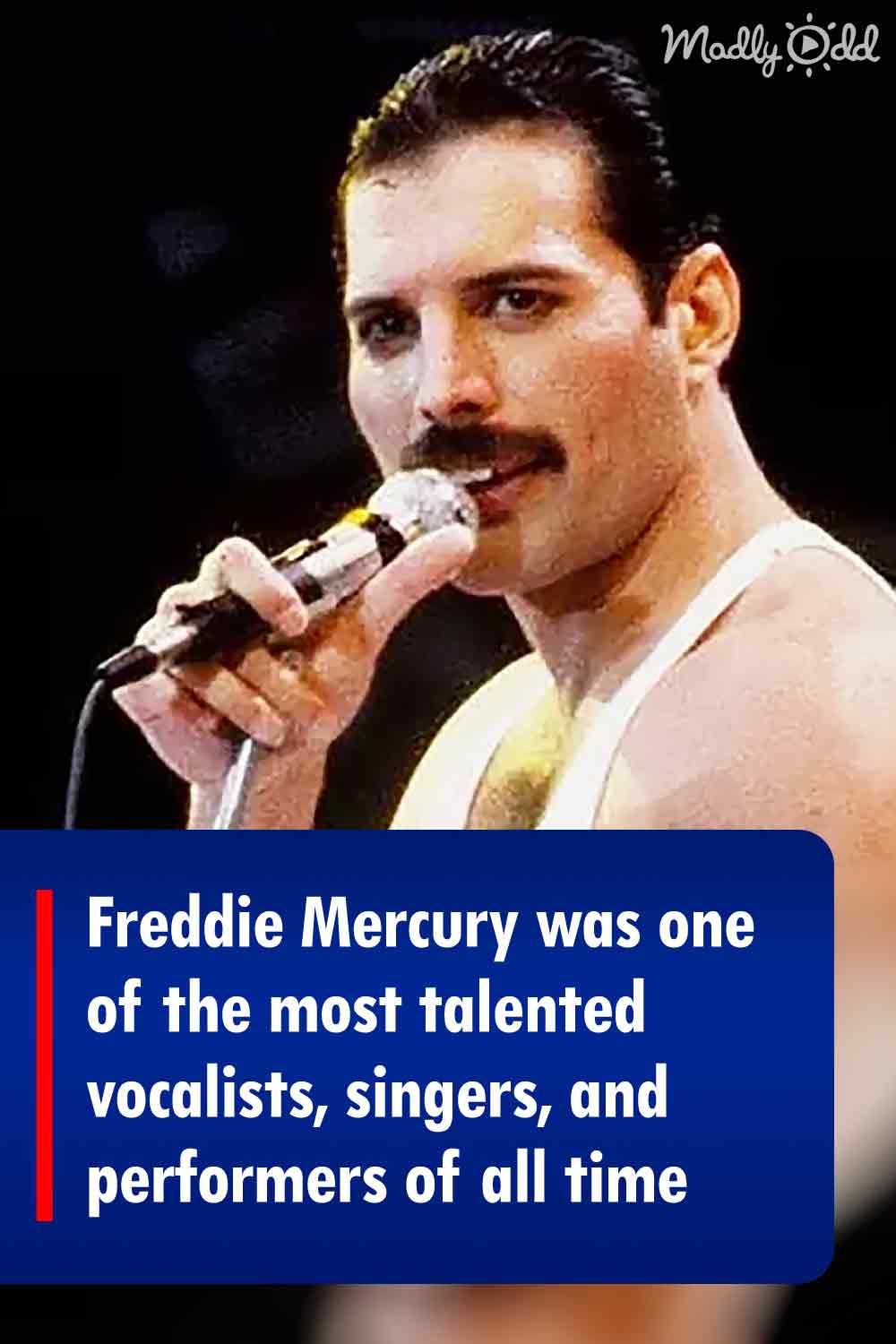 Freddie Mercury was one of the most talented vocalists, singers, and ...