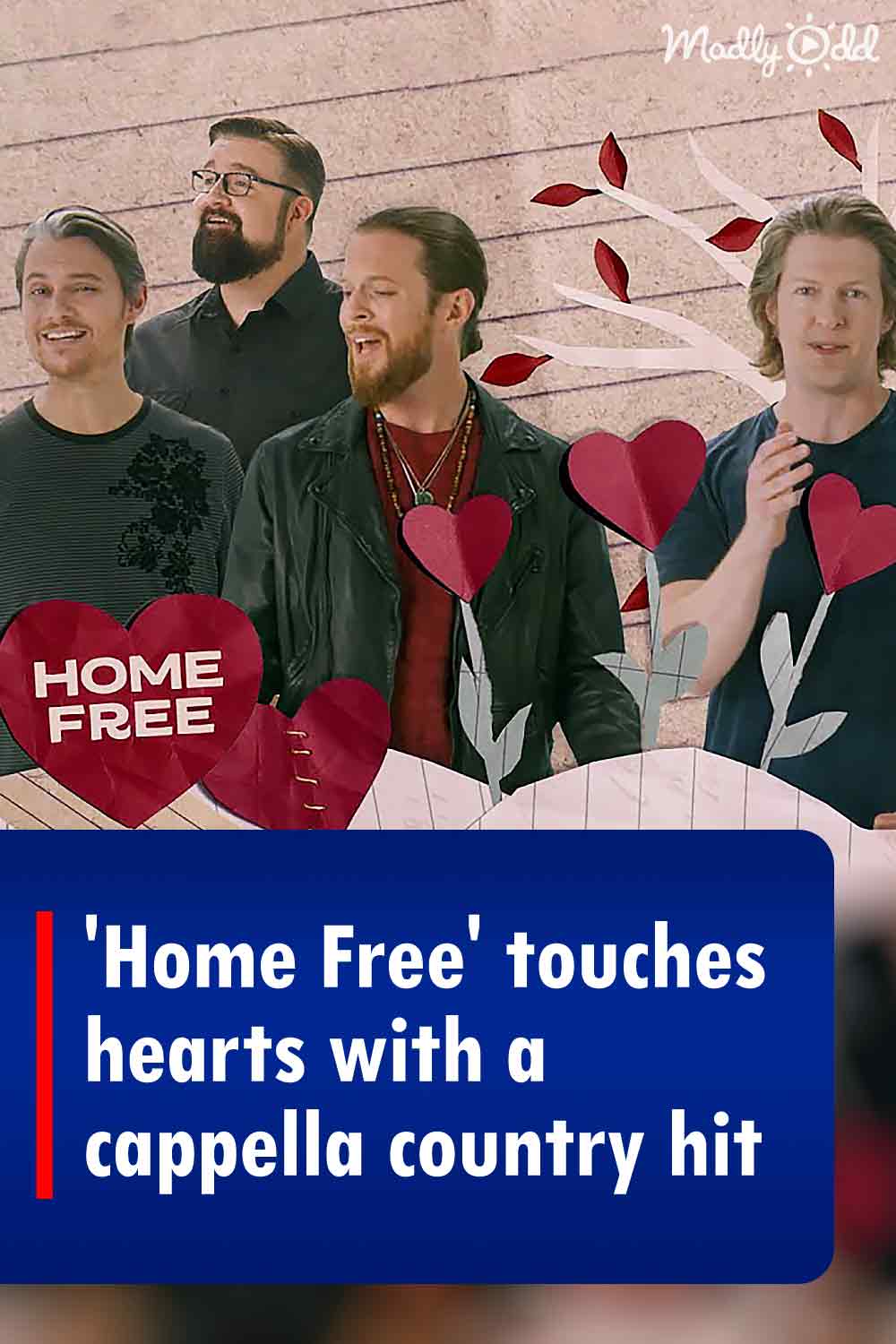 ‘Home Free’ touches hearts with a cappella country hit – Madly Odd!