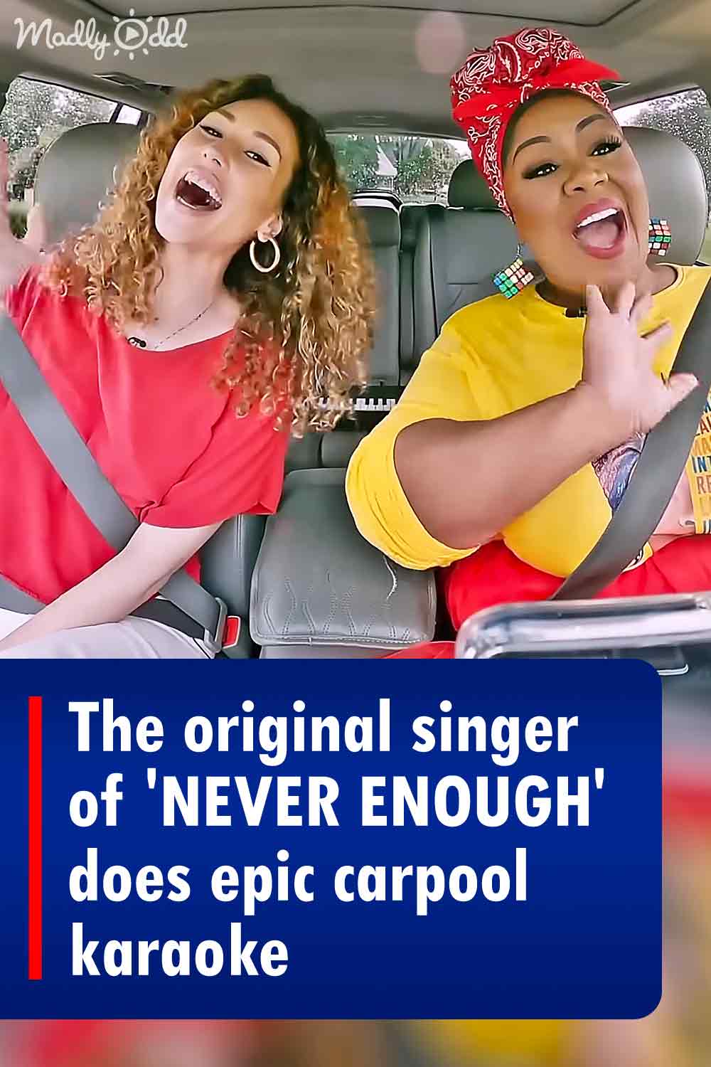 The original singer of ‘NEVER ENOUGH’ does epic carpool karaoke – Madly ...