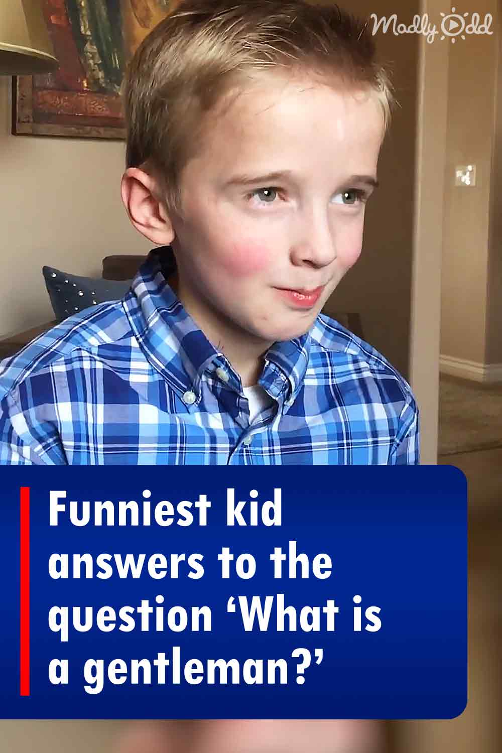 Funniest kid answers to the question ‘What is a gentleman?’ – Madly Odd!