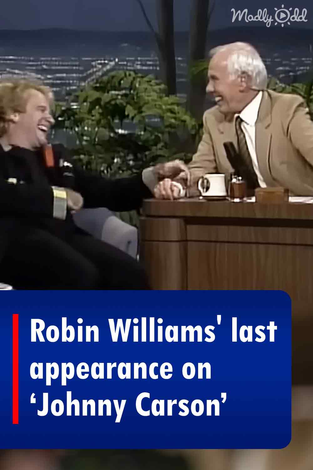 Robin Williams’ last appearance on ‘Johnny Carson’ – Madly Odd!