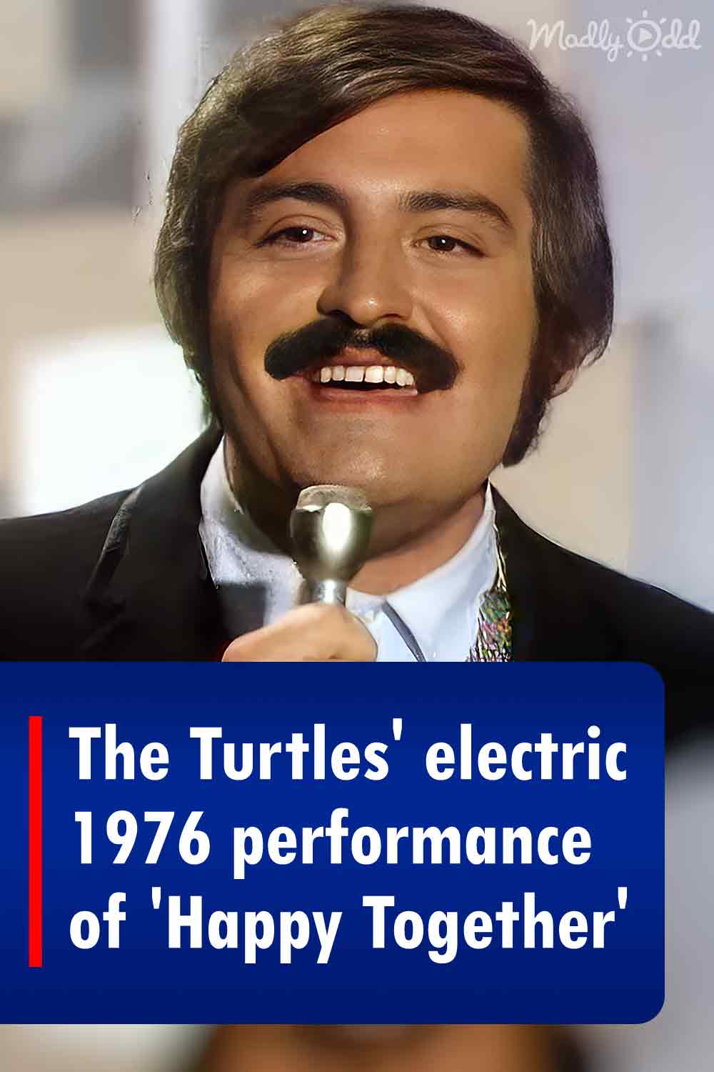 The Turtles’ electric 1976 performance of ‘Happy Together’ – Madly Odd!