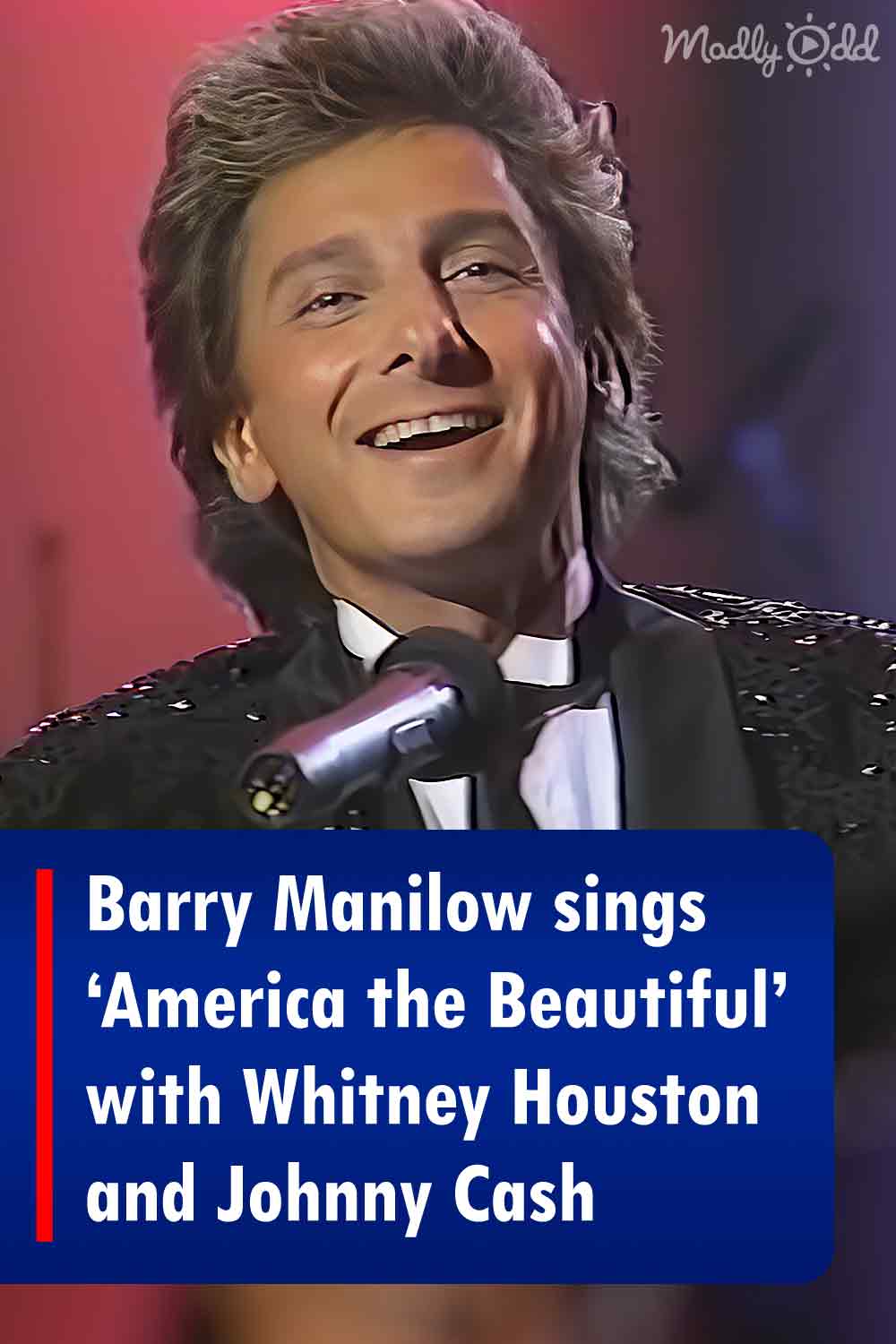 Barry Manilow sings ‘America the Beautiful’ with Whitney Houston and ...