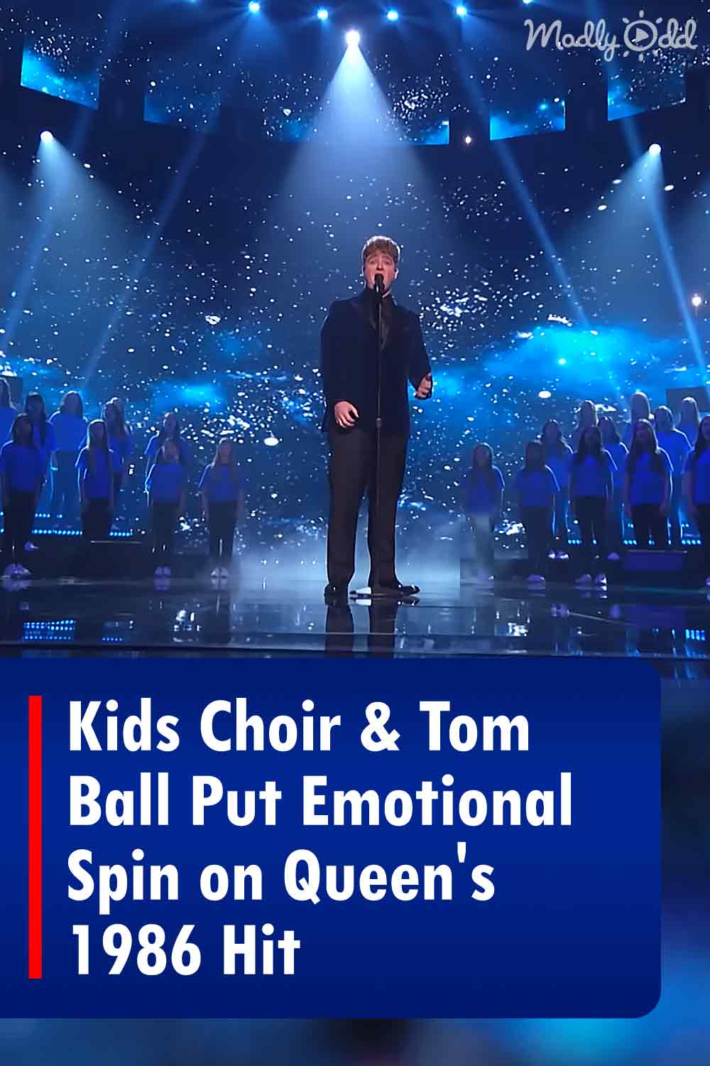 Kids Choir & Tom Ball Put Emotional Spin on Queen’s 1986 Hit – Madly Odd!