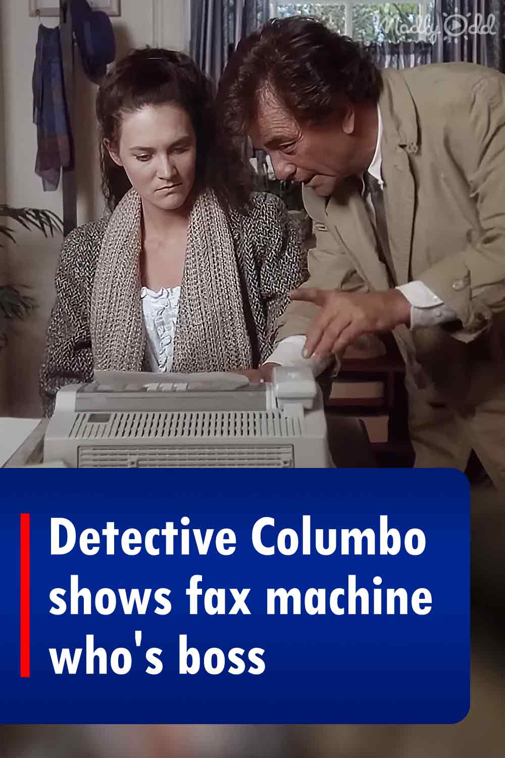 Detective Columbo shows fax machine who’s boss