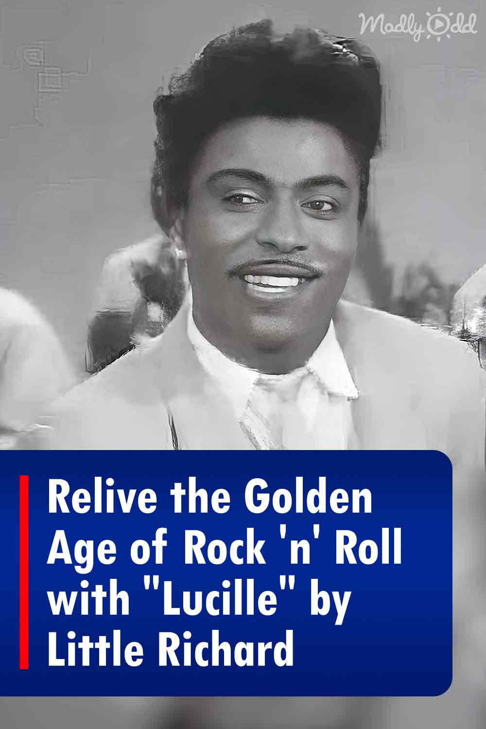 Relive the Golden Age of Rock ‘n’ Roll with “Lucille” by Little Richard ...