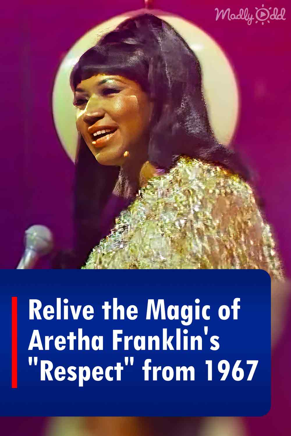 Relive the Magic of Aretha Franklin’s “Respect” from 1967
