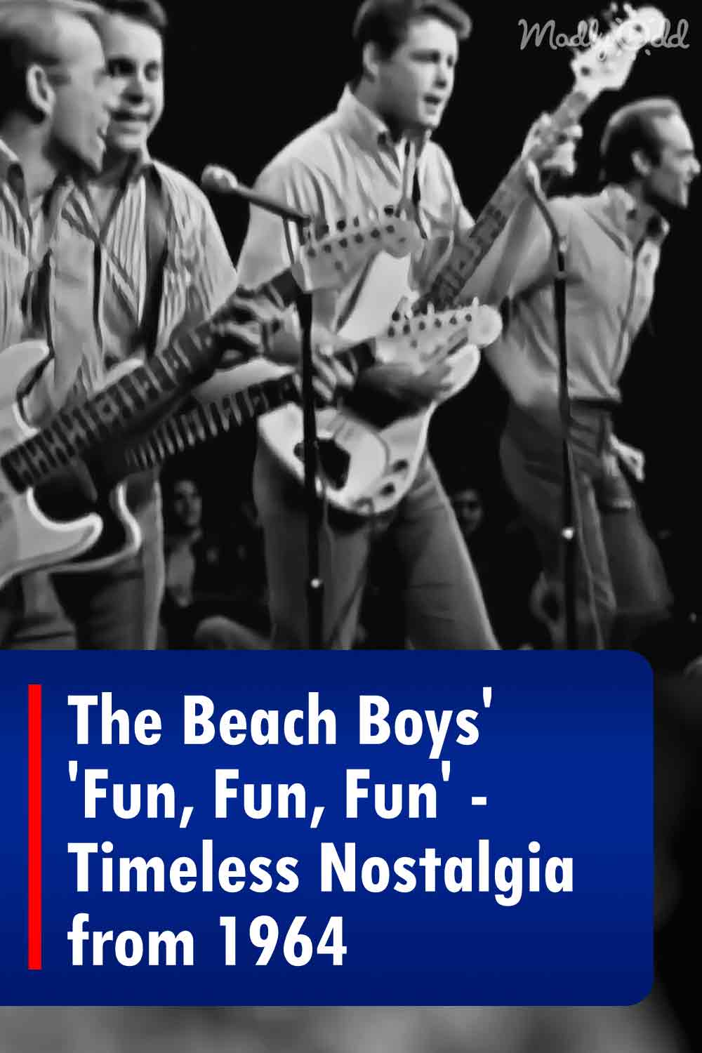The Beach Boys’ ‘Fun, Fun, Fun’ – Timeless Nostalgia from 1964 – Madly Odd!