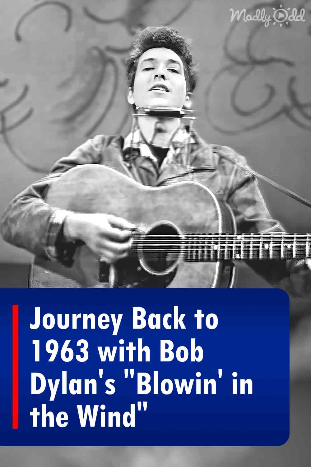 Journey Back to 1963 with Bob Dylan’s “Blowin’ in the Wind”