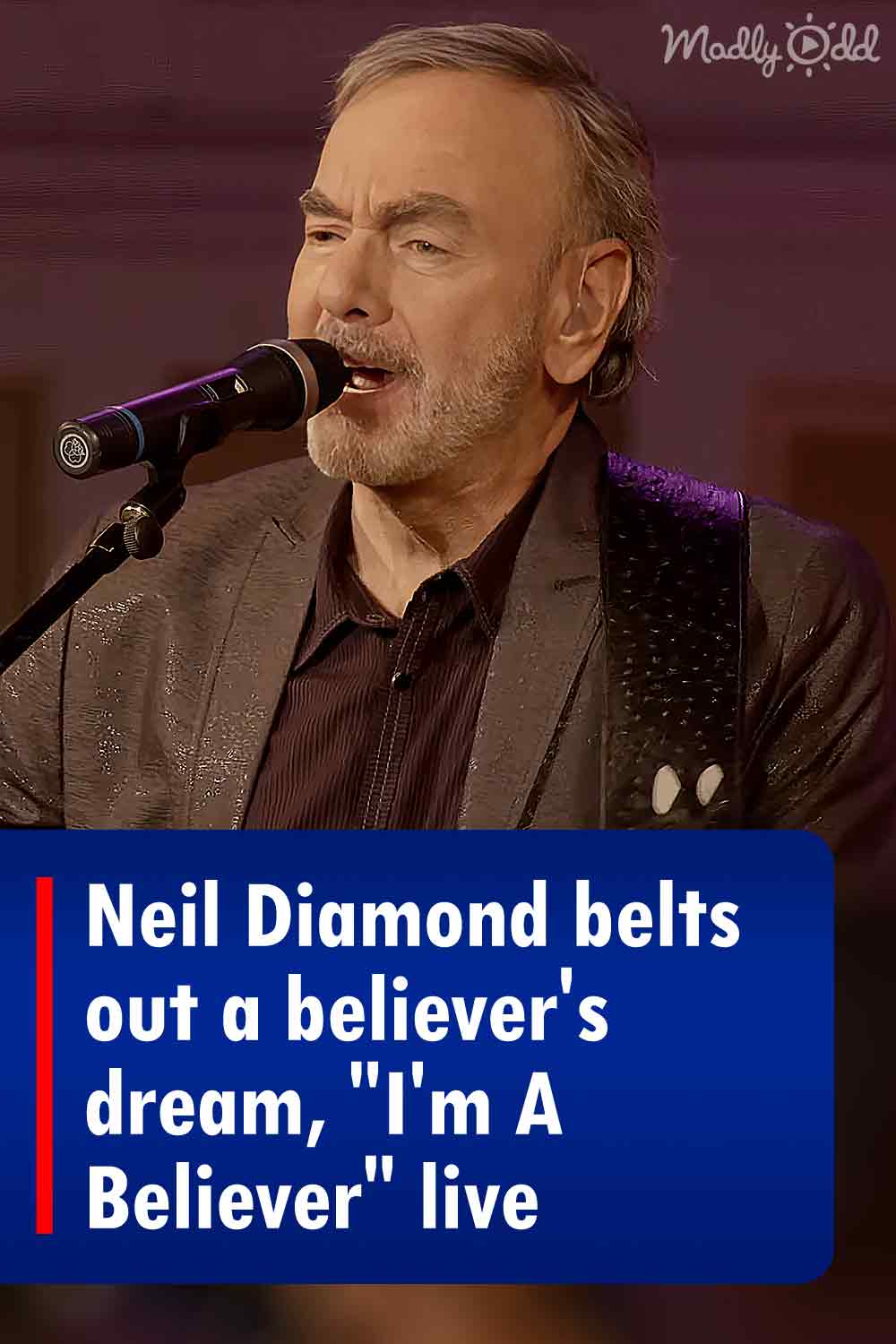 Neil Diamond belts out a believer’s dream, “I’m A Believer” live ...