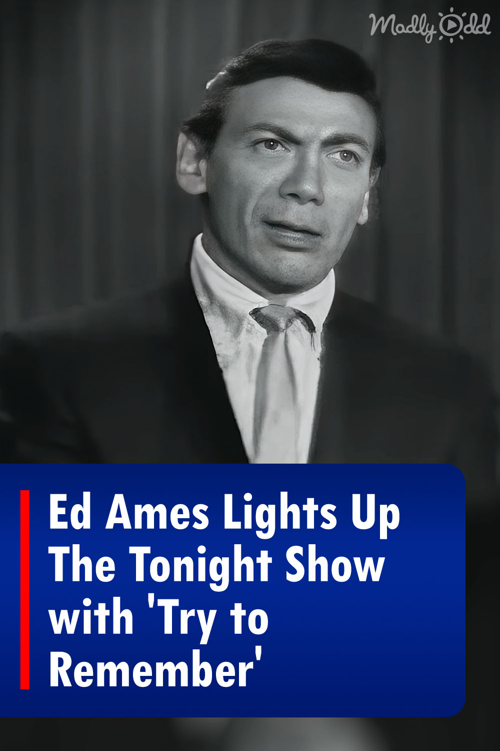 Ed Ames Lights Up The Tonight Show with ‘Try to Remember’ – Madly Odd!
