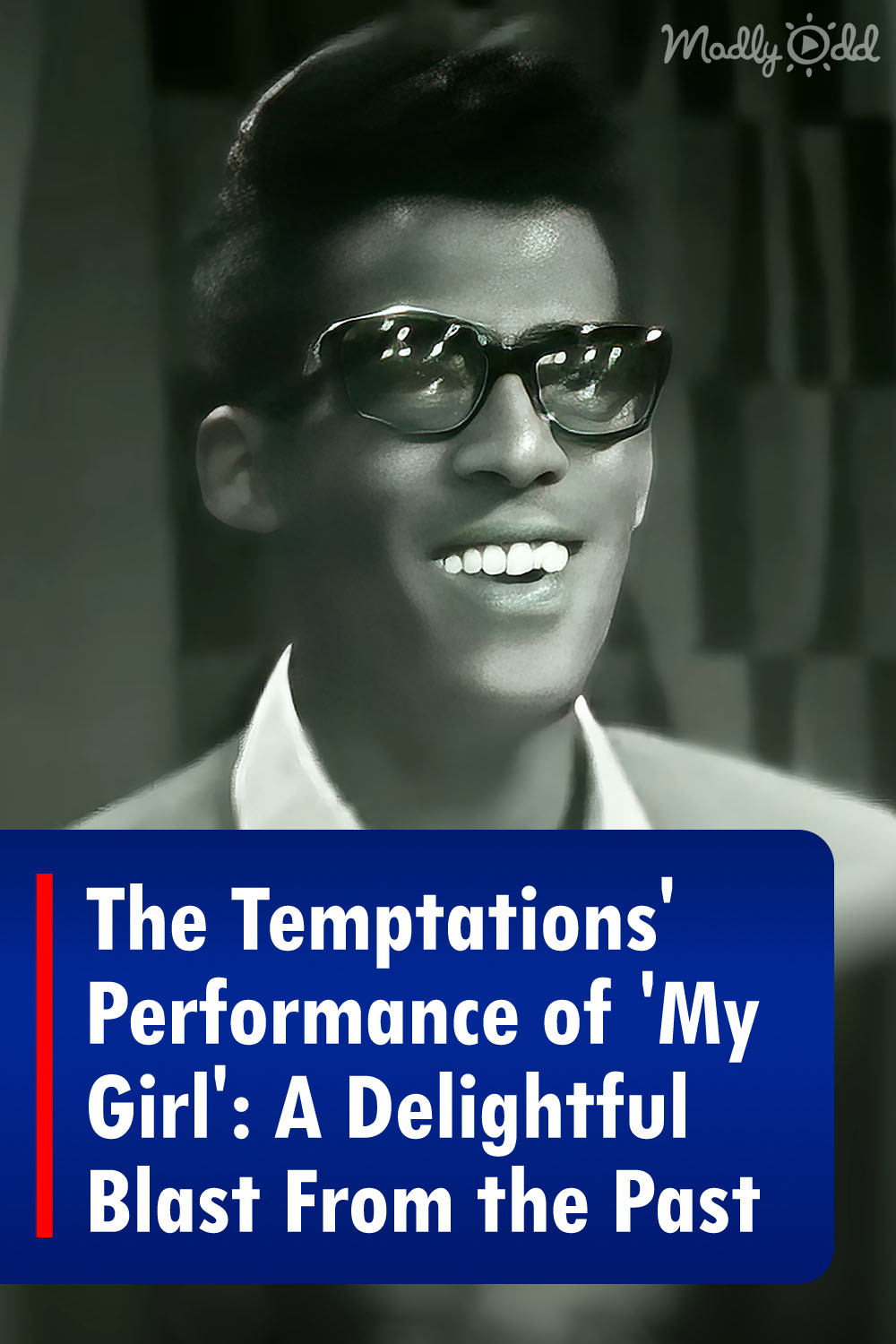 The Temptations’ Performance of ‘My Girl’: A Delightful Blast From the Past – Madly Odd!