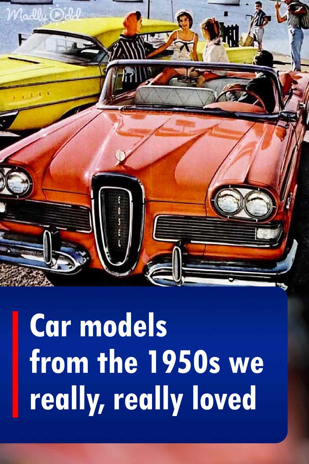 Car models from the 1950s we really, really loved – Madly Odd!