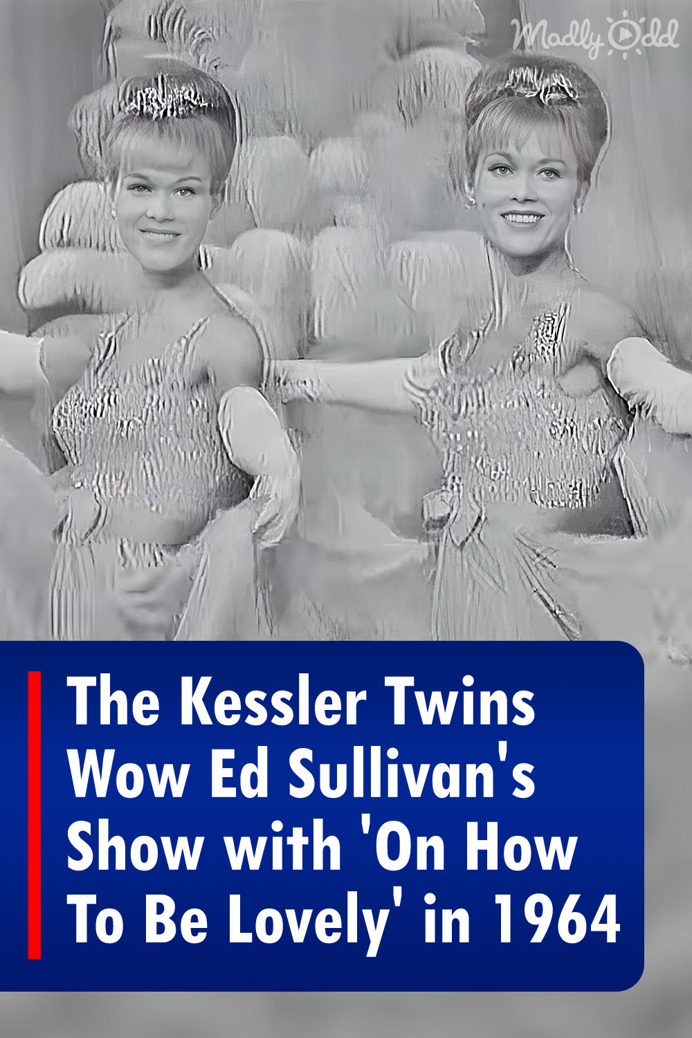The Kessler Twins Wow Ed Sullivan’s Show with ‘On How To Be Lovely’ in ...