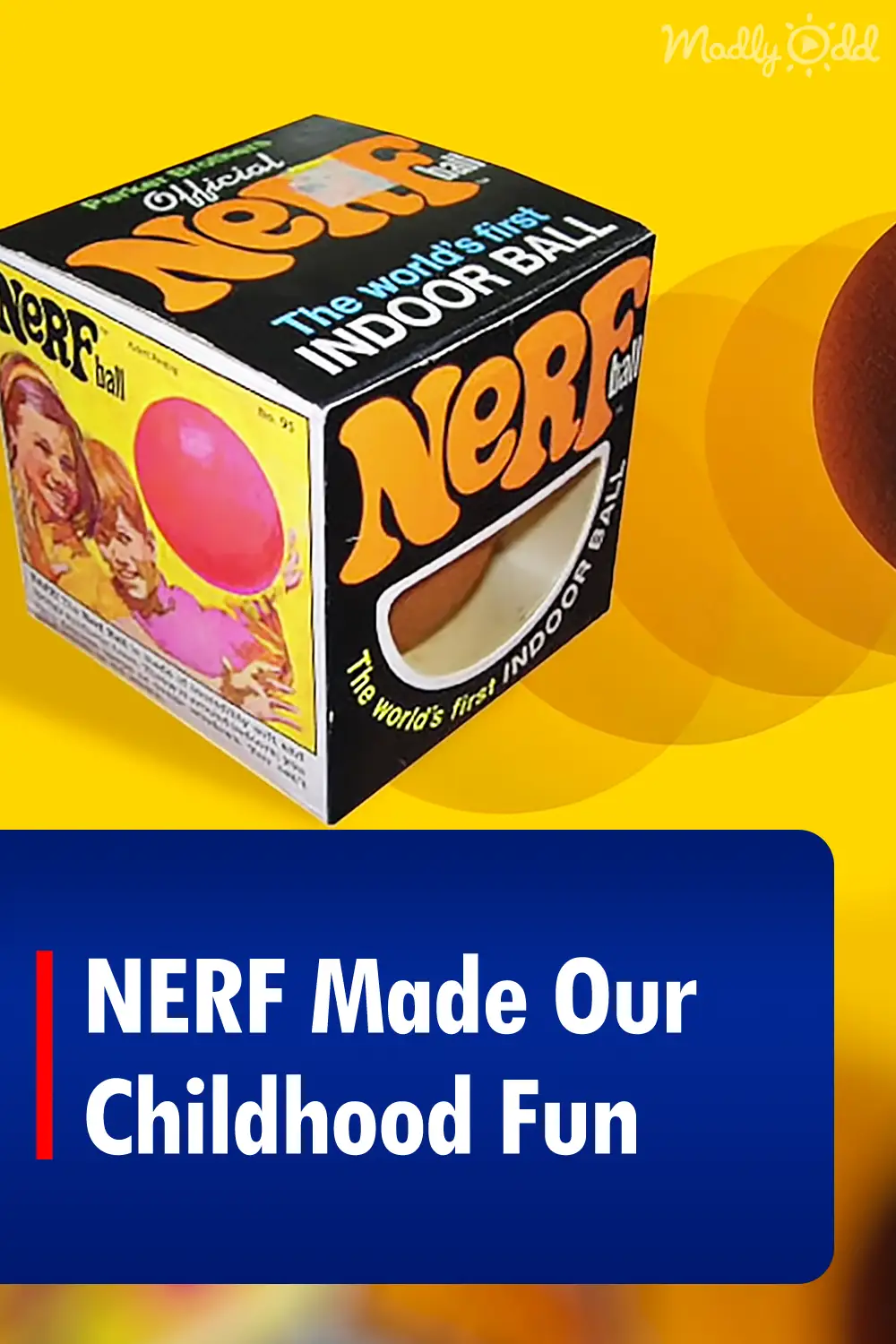 NERF Made Our Childhood Fun – Madly Odd!