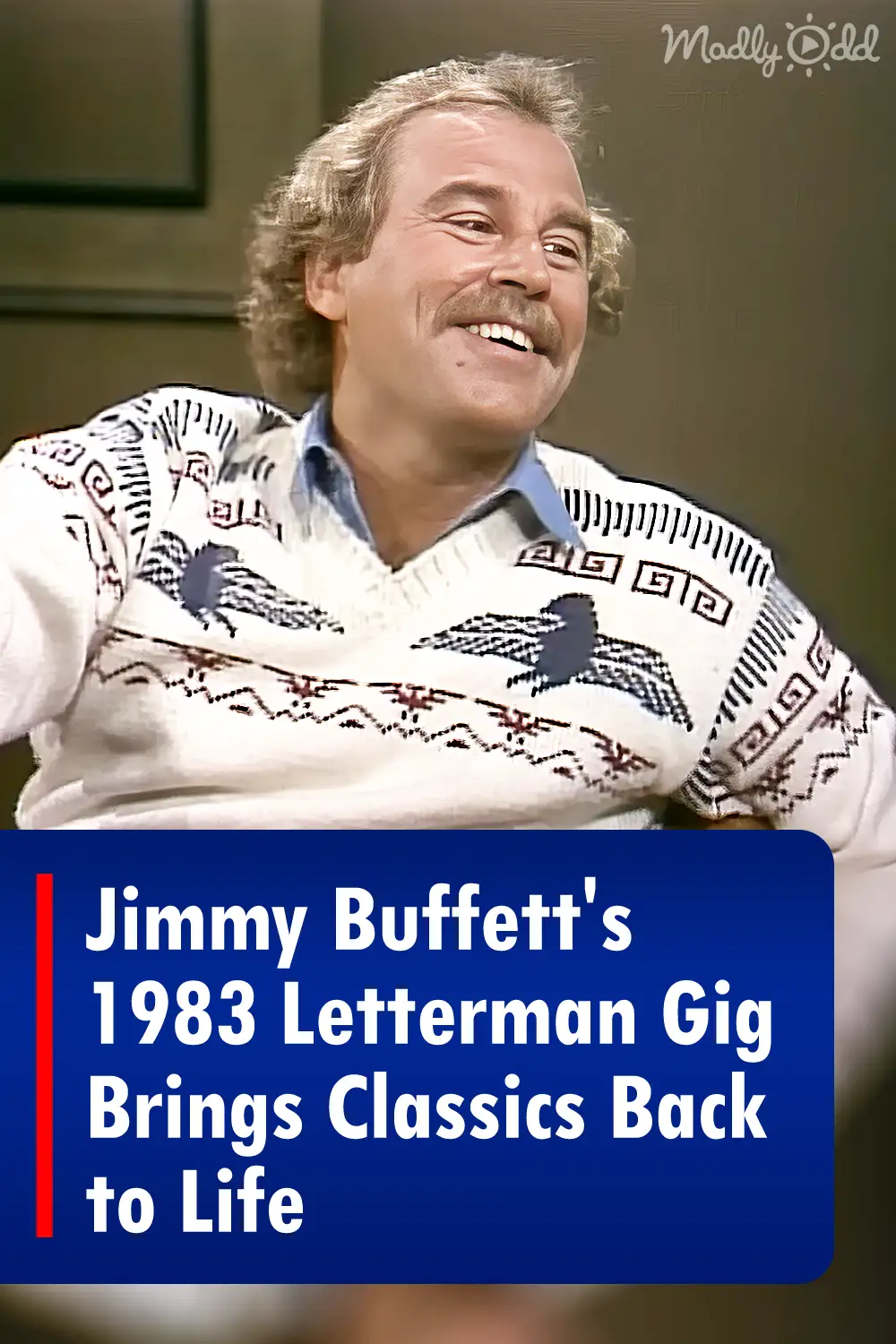 Jimmy Buffett’s 1983 Letterman Gig Brings Classics Back to Life – Madly ...