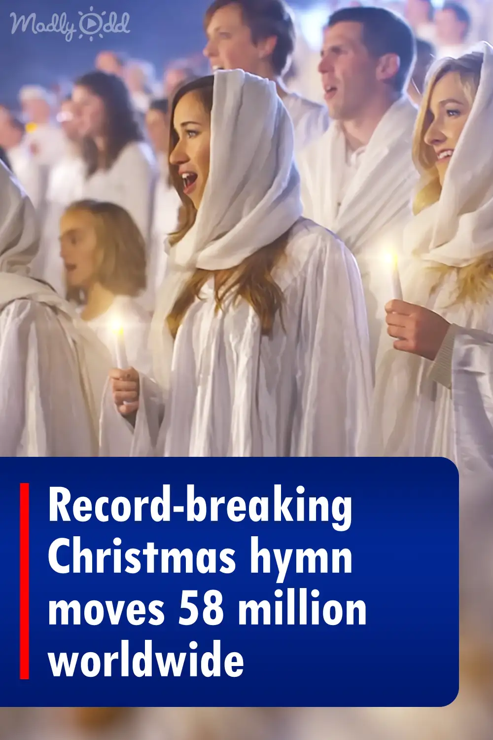 Record-breaking Christmas hymn moves 58 million worldwide – Madly Odd!