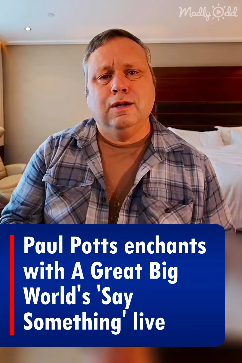 Paul Potts enchants with A Great Big World’s ‘Say Something’ live ...