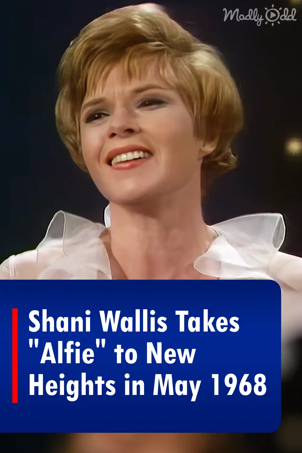 Shani Wallis Takes “Alfie” to New Heights in May 1968